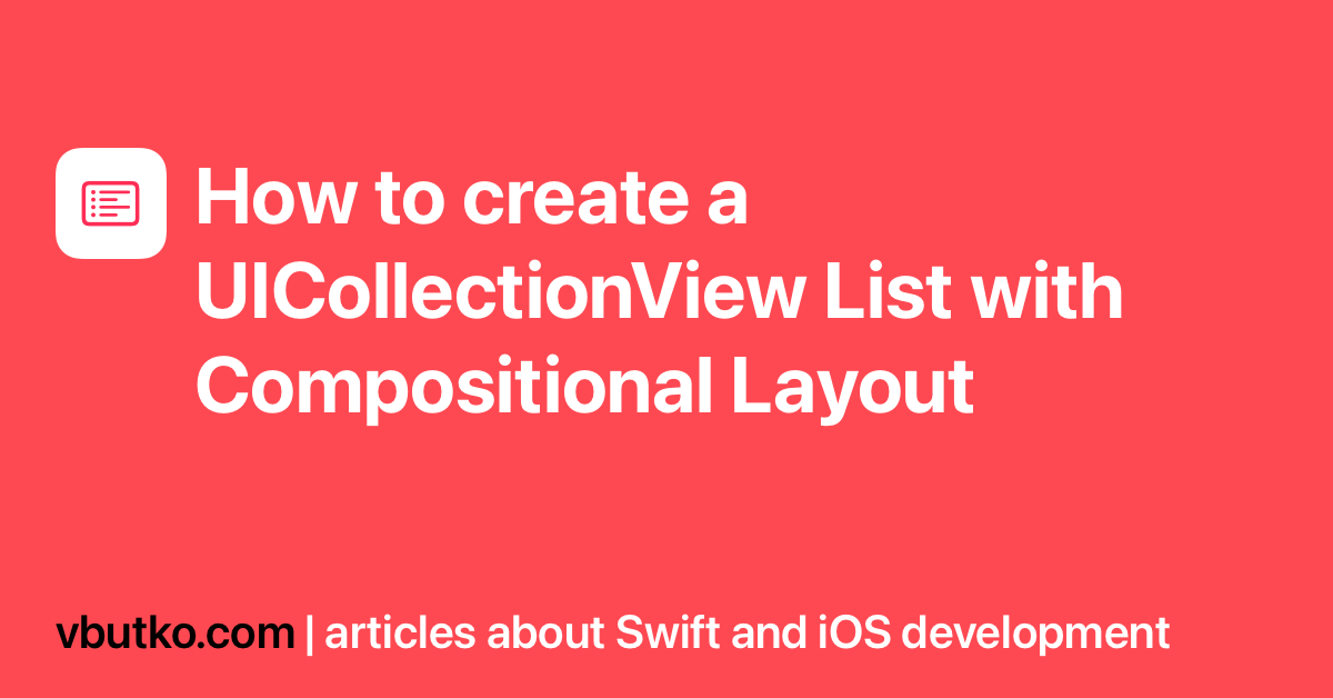 How to create a UICollectionView List with Compositional Layout and ...
