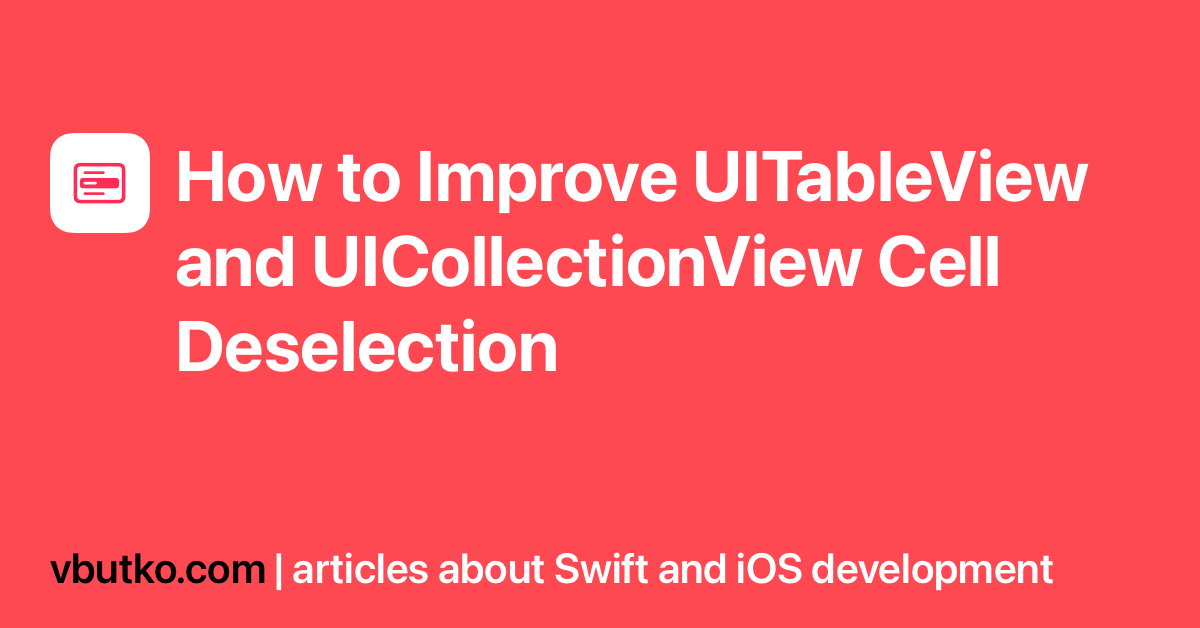How to Improve UITableView and UICollectionView Cell Deselection with ... How to Improve UITableView and UICollectionView Cell Deselection with ...